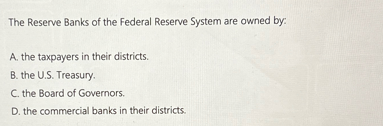 Solved The Reserve Banks of the Federal Reserve System are | Chegg.com
