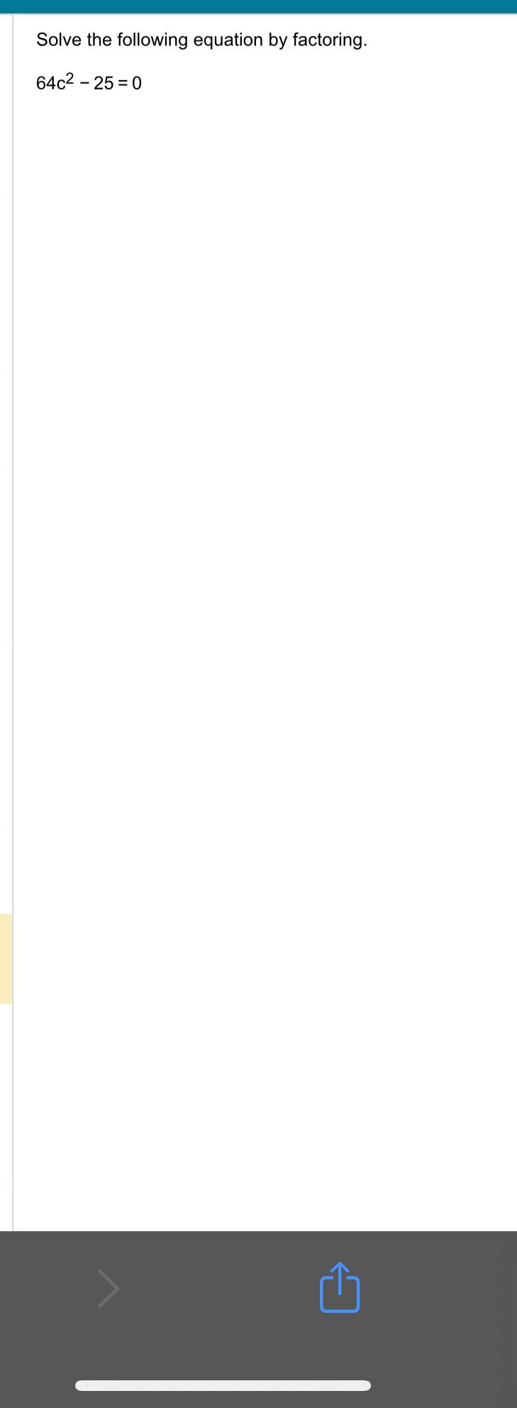 Solved Solve the following equation by factoring.64c2-25=0 | Chegg.com