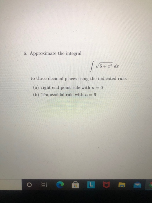 Solved 6. Approximate the integral 23 de to three decimal | Chegg.com
