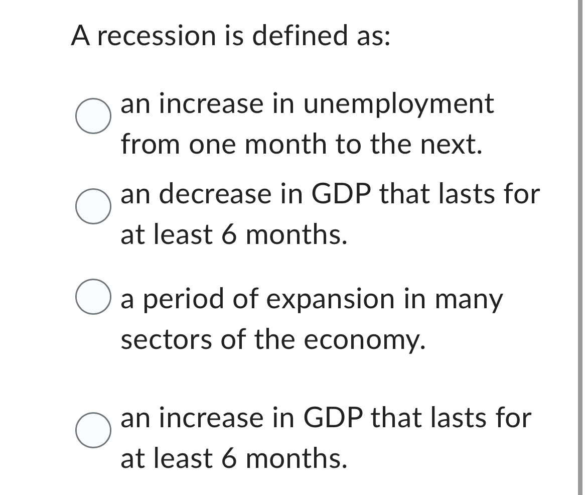 Solved A recession is defined as:an increase in unemployment | Chegg.com