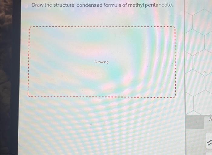 Solved Draw the structural condensed formula of methyl | Chegg.com