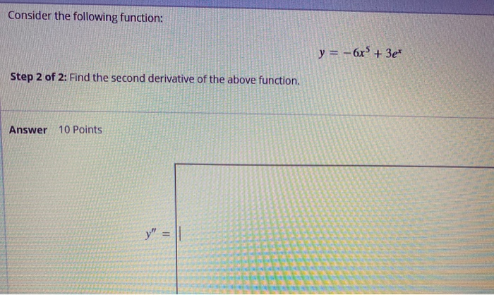 Solved Consider the following function: y = - 6x + 3er Step | Chegg.com