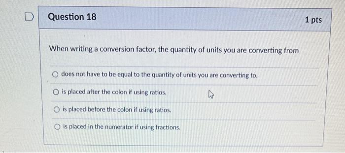 Solved When writing a conversion factor, the quantity of | Chegg.com