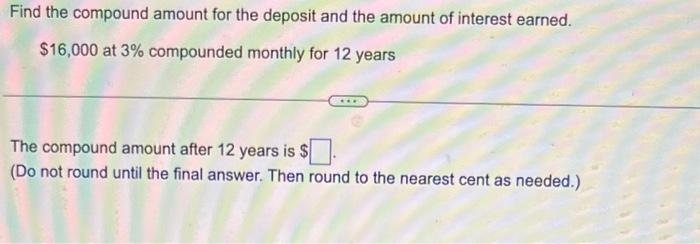 Solved Find the compound amount for the deposit and the | Chegg.com