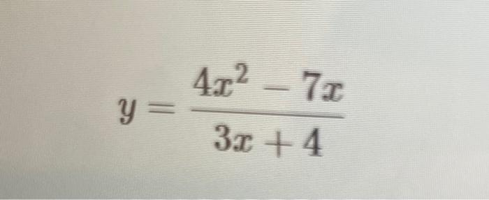 Solved y=3x+44x2−7x | Chegg.com