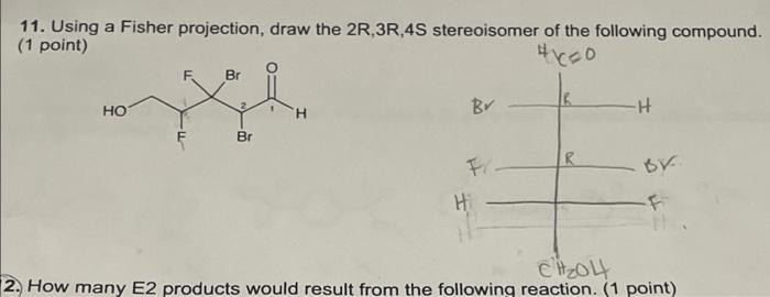 Solved 11. Using a Fisher projection, draw the 2R 3R 4S | Chegg.com