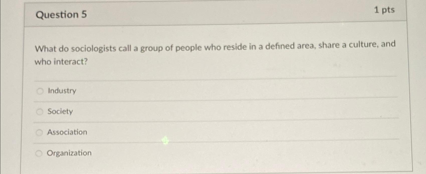 Solved Question 51 ﻿ptsWhat do sociologists call a group of | Chegg.com