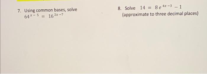 Solved 7. Using common bases, solve 64*- 5 = 162x -> 8. | Chegg.com