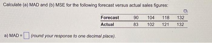 Solved Calculate (a) MAD and (b) MSE for the following | Chegg.com