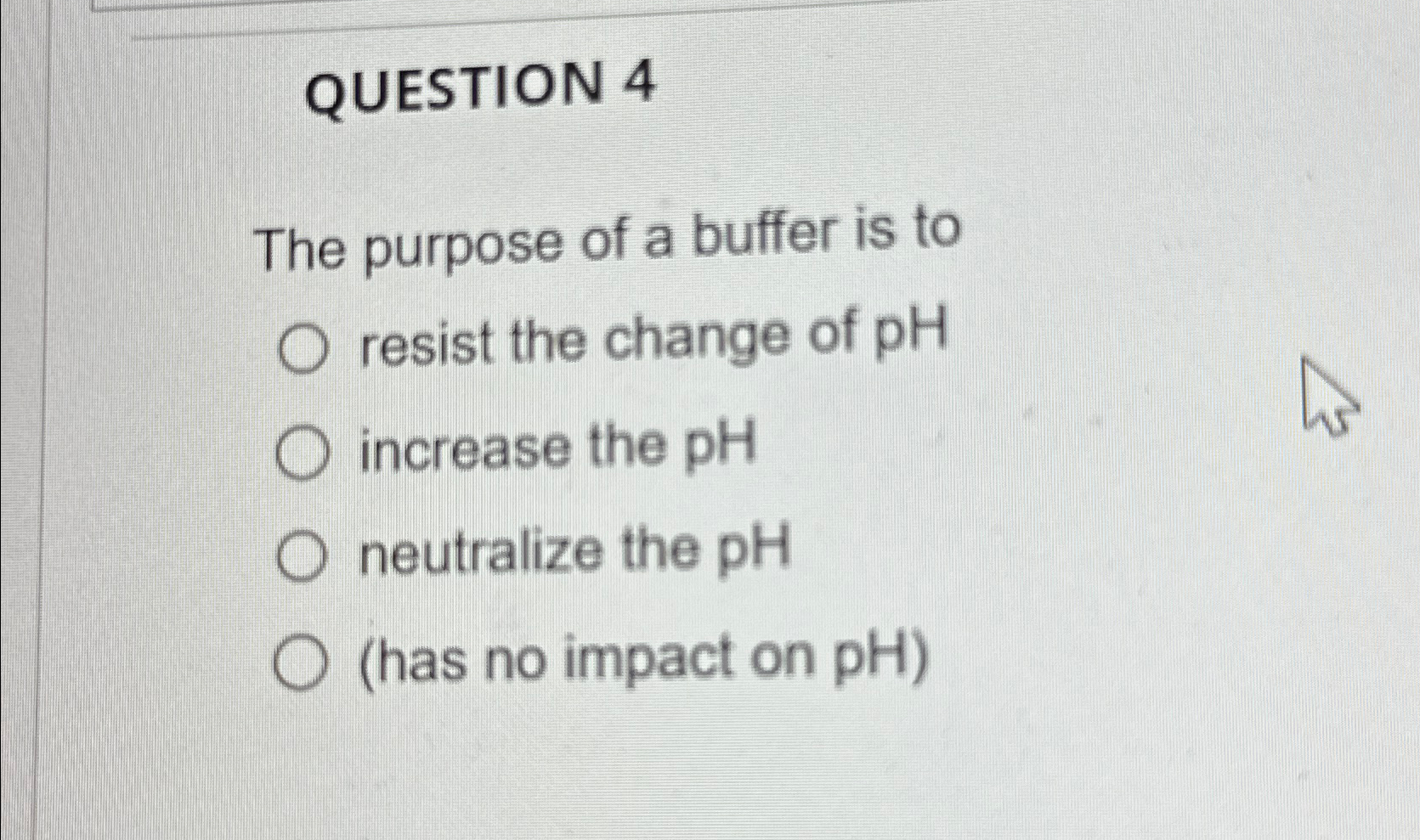Solved QUESTION 4The purpose of a buffer is to resist the | Chegg.com