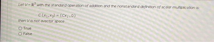 Solved = Let V=R2 with the standard operation of addition | Chegg.com