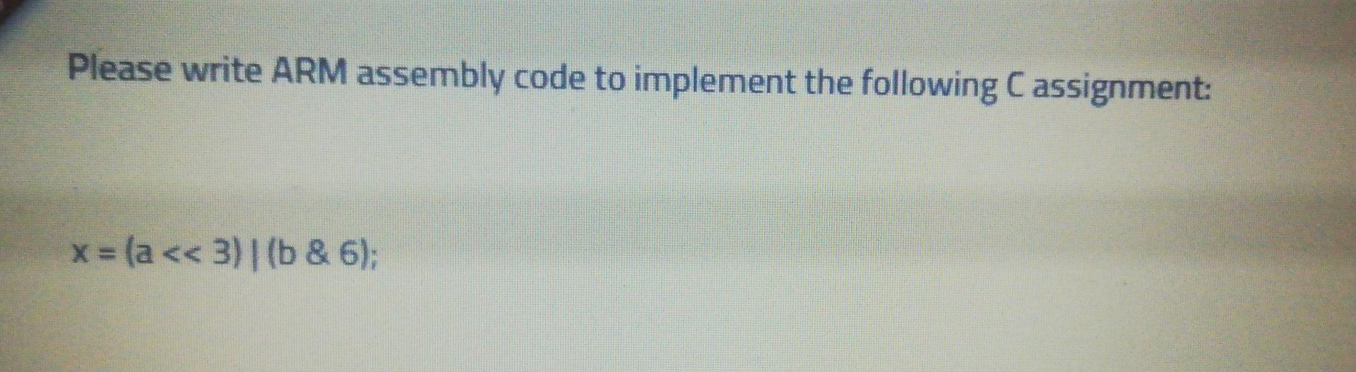 Solved Please write ARM assembly code to implement the | Chegg.com