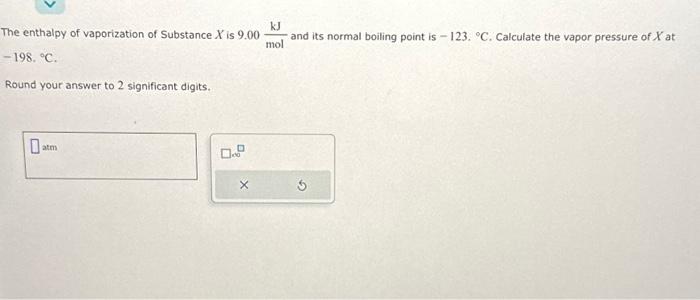 Solved The enthalpy of vaporization of Substance X is | Chegg.com
