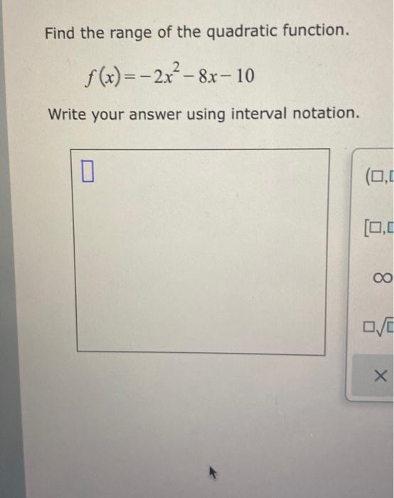Solved Find the range of the quadratic function. f(x)=-2x2 - | Chegg.com
