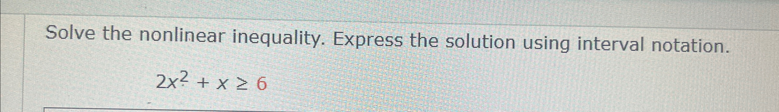 Solved Solve The Nonlinear Inequality Express The Solution