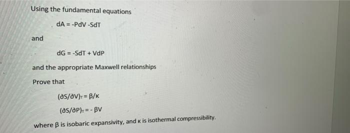 Solved Using the fundamental equations dA = -PdV-SdT and dG | Chegg.com