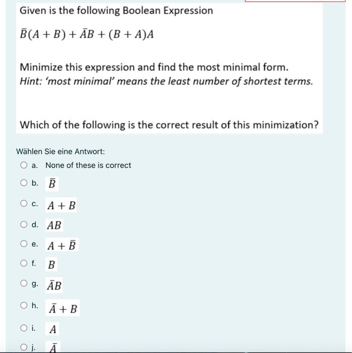 Solved Given is the following Boolean Expression B(A+B) + ĀB | Chegg.com