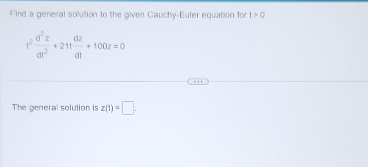 Solved Find a general solution to the given Cauchy-Euler | Chegg.com