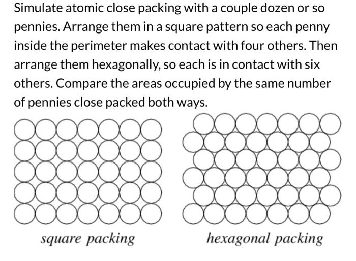 Solved Simulate atomic close packing with a couple dozen or | Chegg.com