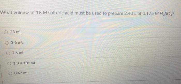 Solved What volume of 18 M sulfuric acid must be used to | Chegg.com