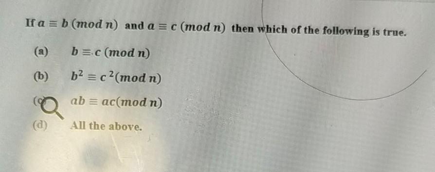 Solved If a = b (mod n) and a = c(mod n) then which of the | Chegg.com