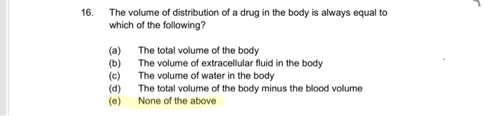 Solved 16 The volume of distribution of a drug in the body | Chegg.com