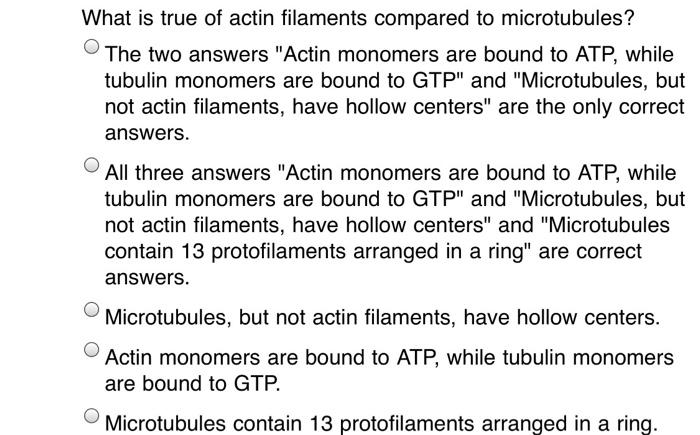 Solved What is true of actin filaments compared to | Chegg.com