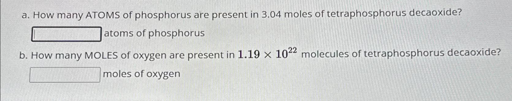 Solved a. ﻿How many ATOMS of phosphorus are present in 3.04 | Chegg.com