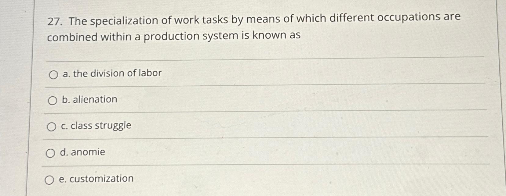 Solved The specialization of work tasks by means of which | Chegg.com