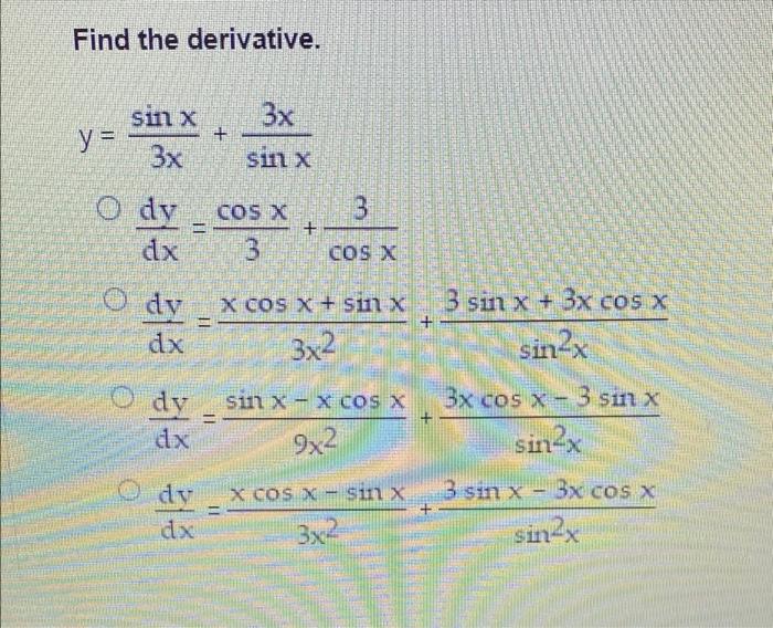 Solved Find the derivative. y = sin x 3x + 3x sin x ody dx E | Chegg.com