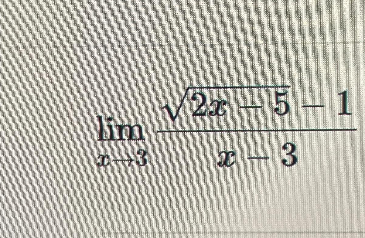 Solved limx→32x-52-1x-3 | Chegg.com