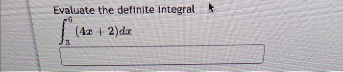 Solved Evaluate the definite integral ∫26(4x+2)dx | Chegg.com
