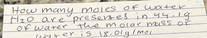 Solved How many moles moles of water H₂0 are presentes in | Chegg.com