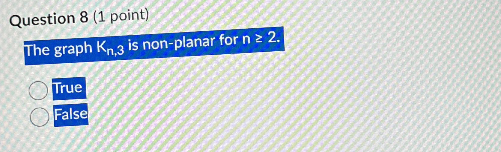 Solved Question 8 (1 ﻿point)The graph Kn,3 ﻿is non-planar | Chegg.com