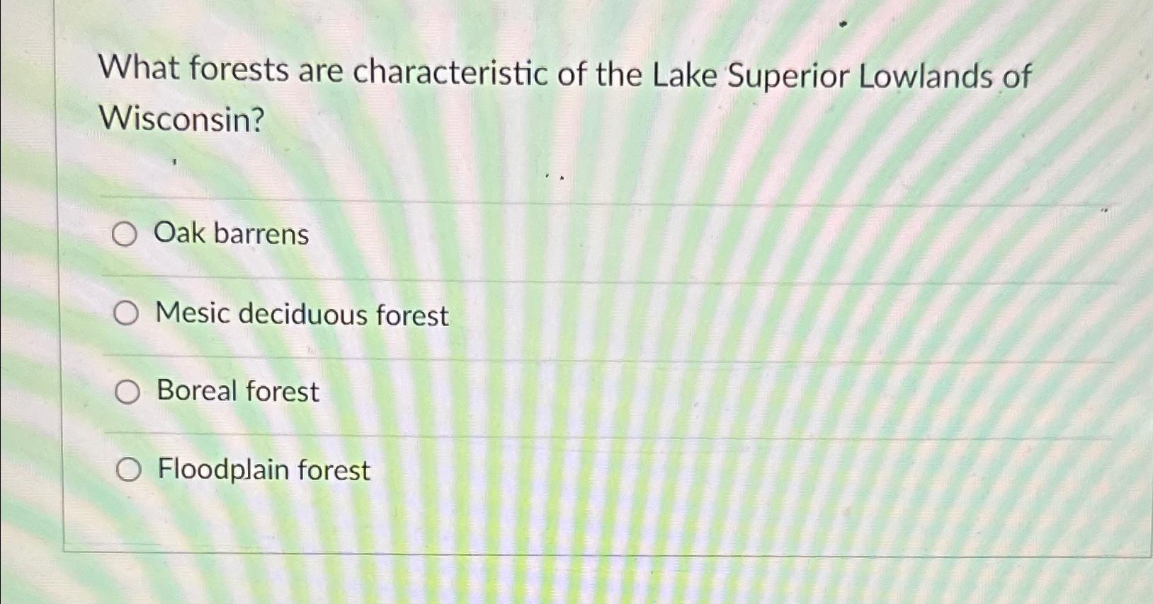 Solved What forests are characteristic of the Lake Superior | Chegg.com