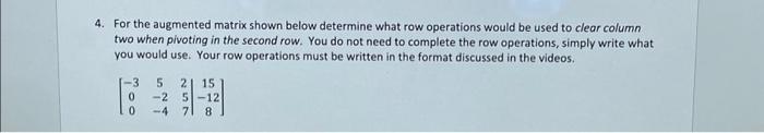 Solved 4. For the augmented matrix shown below determine | Chegg.com