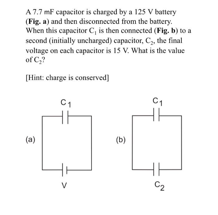 Solved A 7.7mF capacitor is charged by a 125 V battery (Fig. | Chegg.com