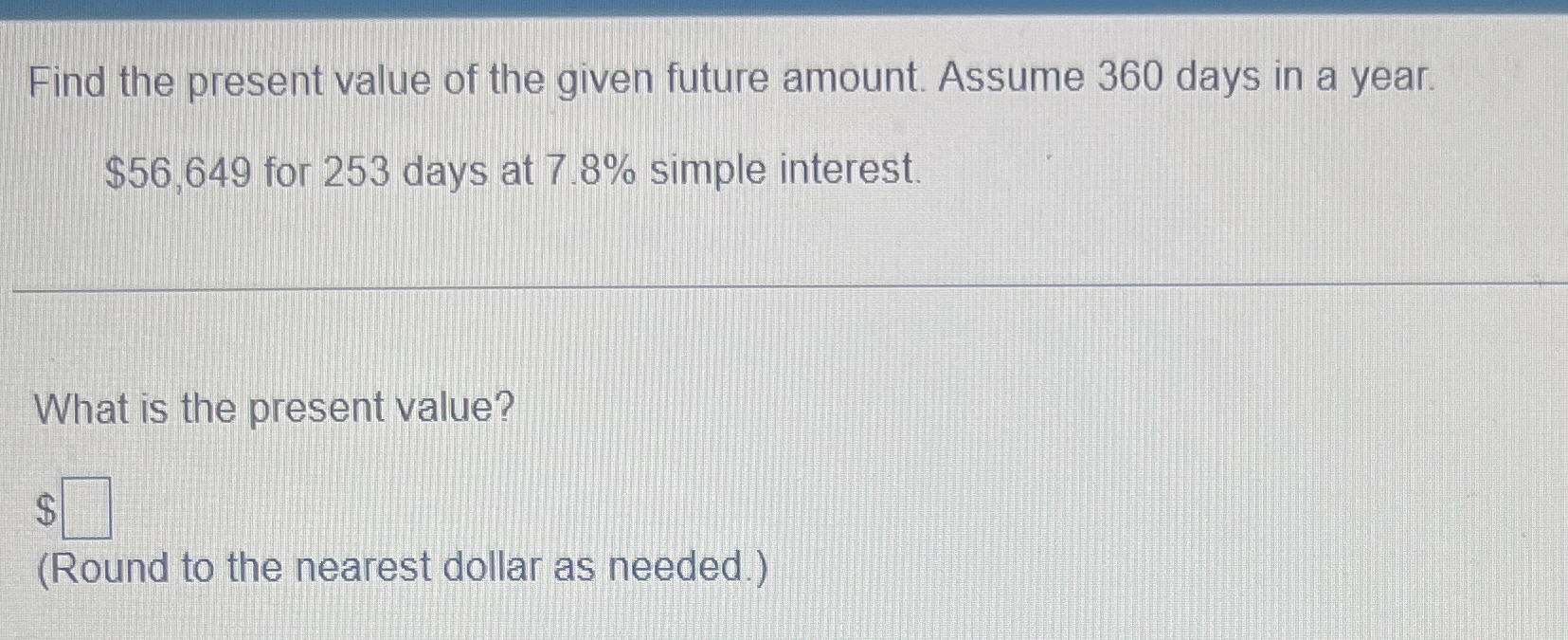 Solved Find the present value of the given future amount. | Chegg.com