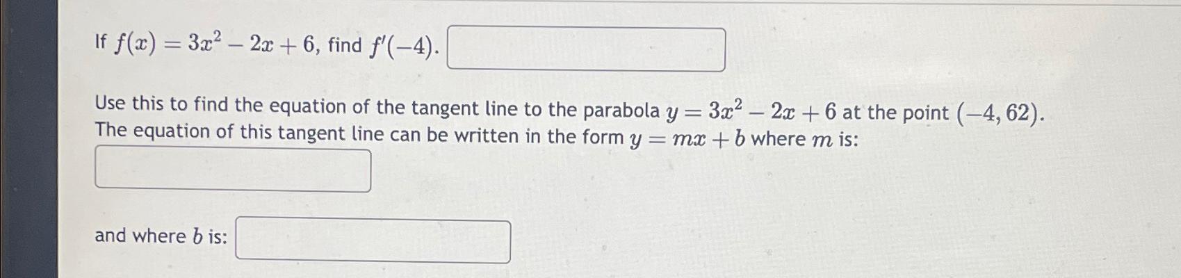 Solved If f(x)=3x^(2)-2x+6, find f^(')(-4). Use this to find | Chegg.com