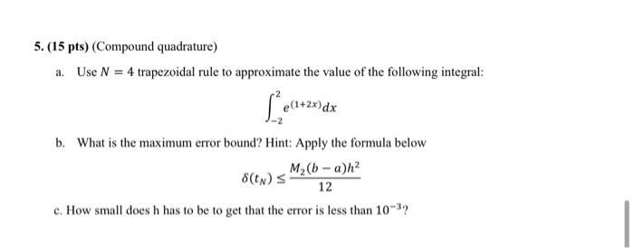 Solved 5. (15 pts) (Compound quadrature) a. Use N = 4 | Chegg.com