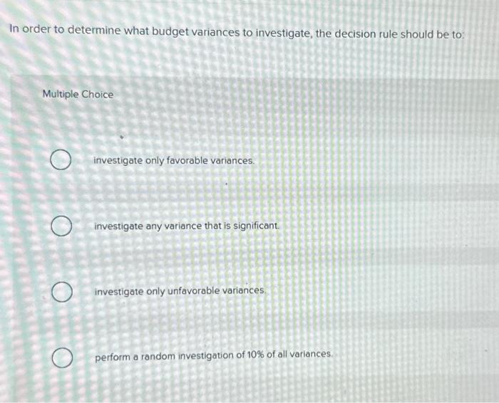 Solved In order to determine what budget variances to | Chegg.com