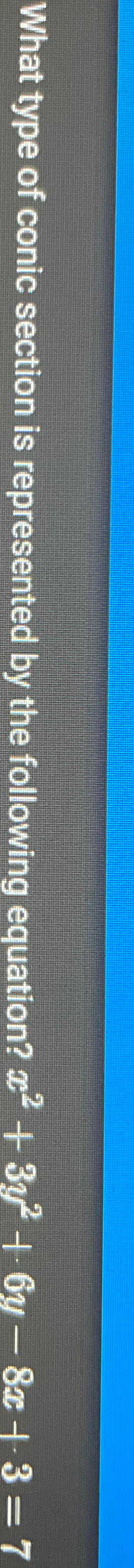 Solved What Type Of Conic Section Is Represented By The