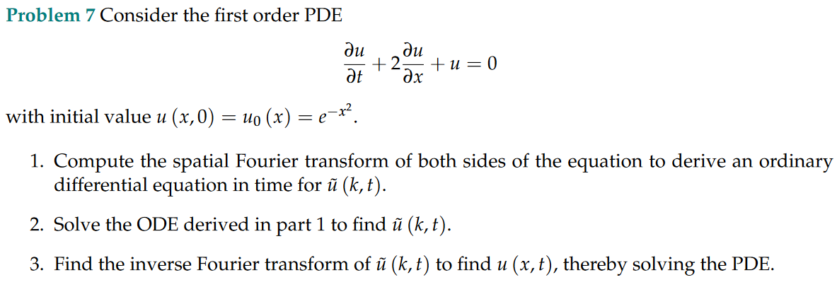 Solved Problem 7 Consider the first order PDE ∂t∂u+2∂x∂u+u=0 | Chegg.com