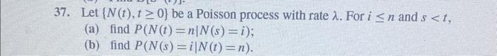 Solved 37. Let {N(t),t≥0} be a Poisson process with rate λ. | Chegg.com
