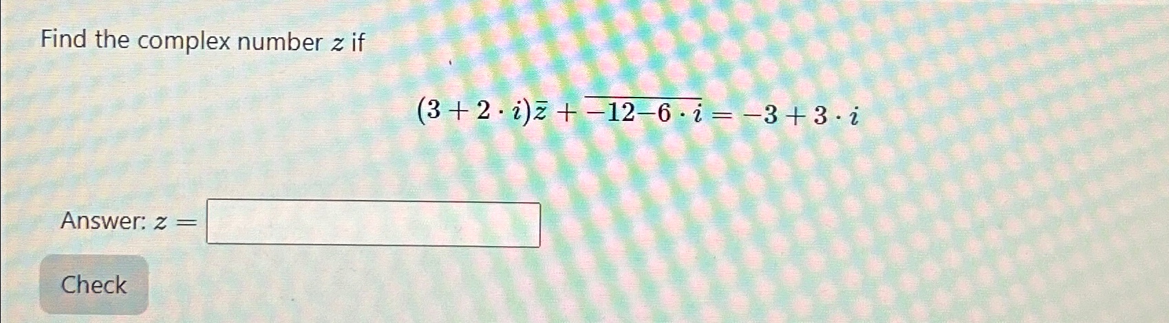 Solved Find the complex number z | Chegg.com