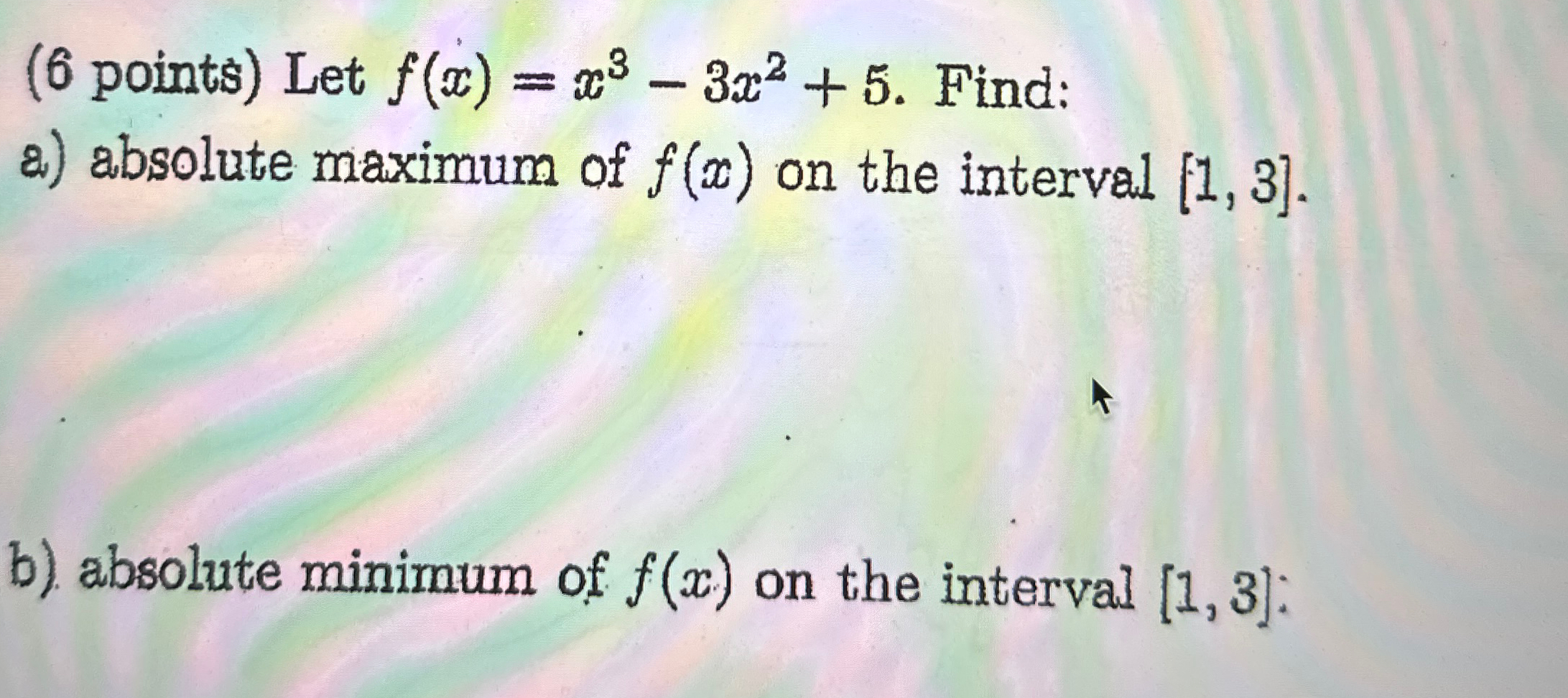 Solved Let f(x)=x3-3x2+5. ﻿Find:a) ﻿absolute maximum of f(x) | Chegg.com