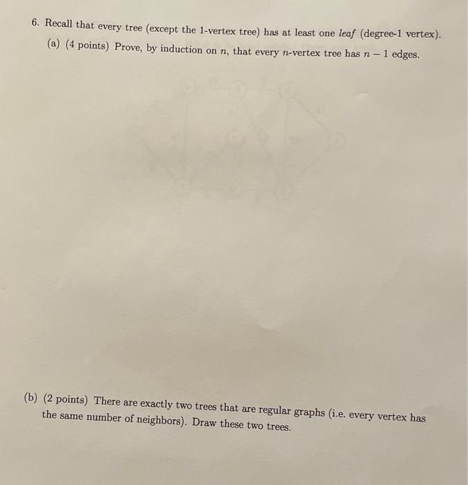 Solved 6. Recall that every tree (except the 1-vertex tree) | Chegg.com