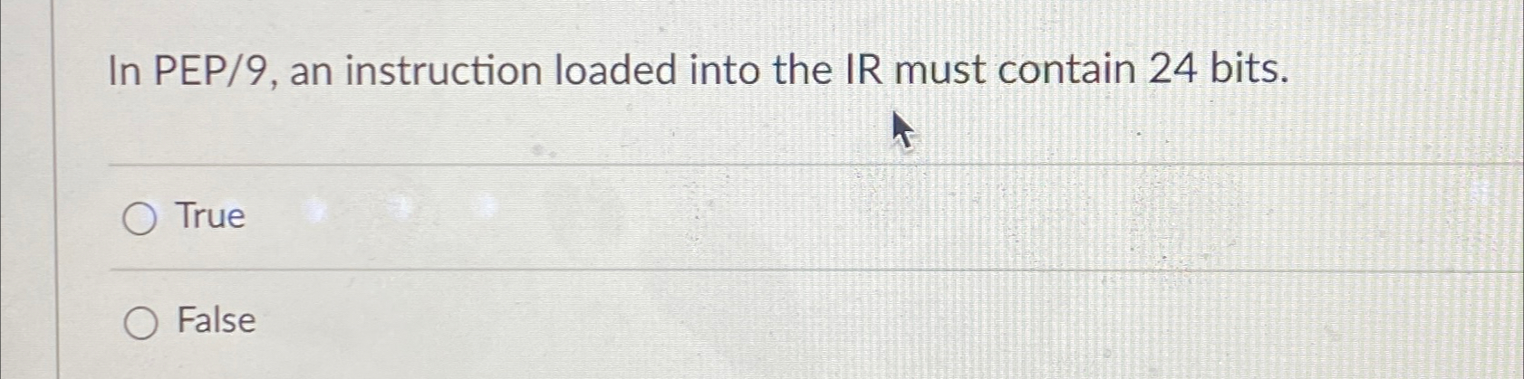 Solved In PEP/9, ﻿an instruction loaded into the IR must | Chegg.com