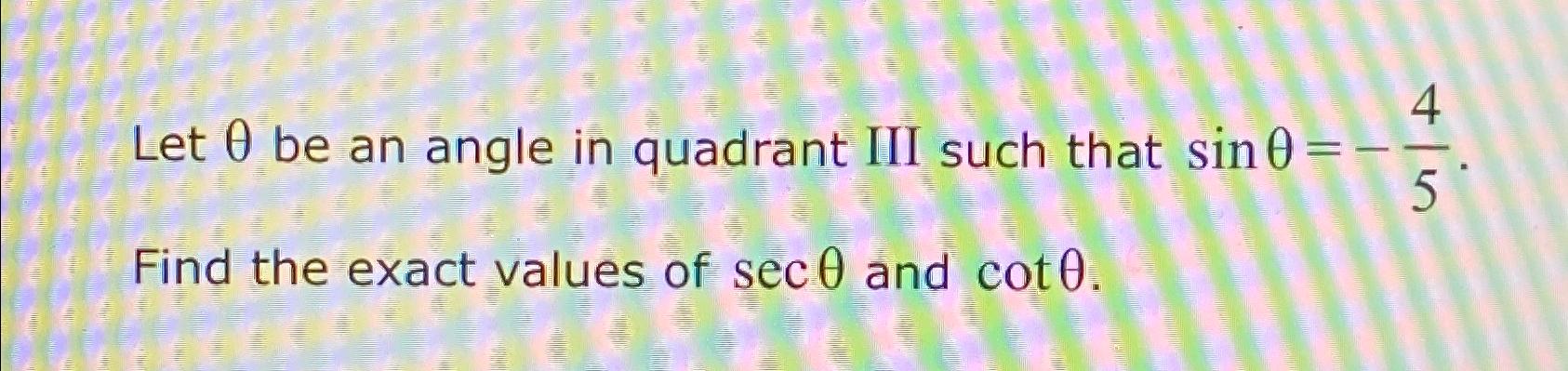 Solved Let θ ﻿be an angle in quadrant III such that | Chegg.com