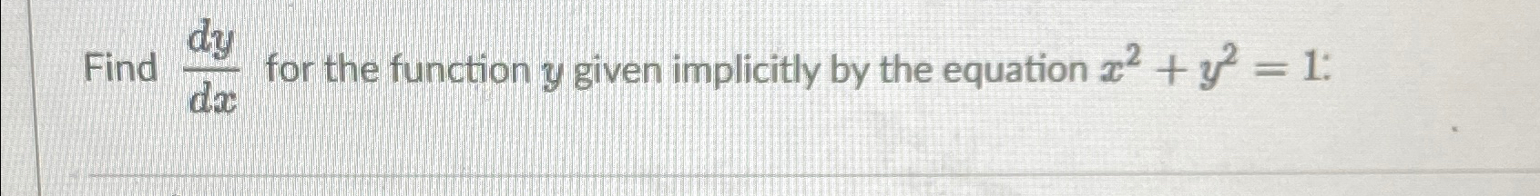 Solved Find dydx ﻿for the function y ﻿given implicitly by | Chegg.com